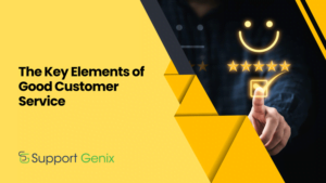 The Key Elements of Good Customer Service - Support Genix